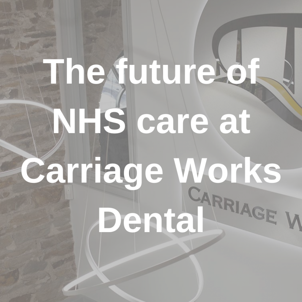 Future of NHS care - Carriage Works Dental